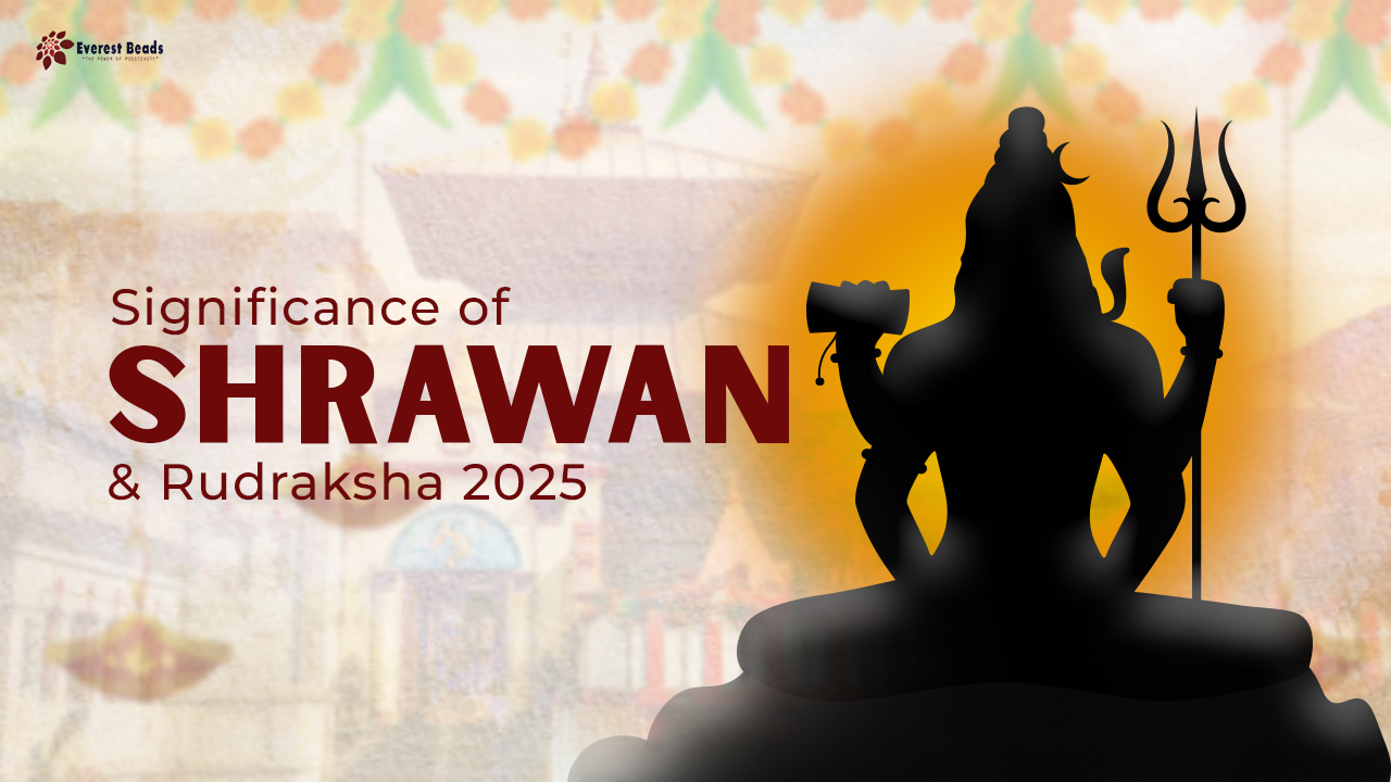 Significance of Shrawan and Rudraksha: Shrawan 2025 | Everest Beads